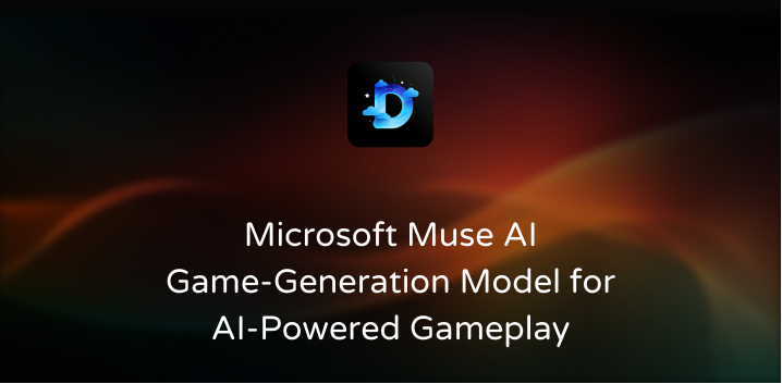 Microsoft Muse AI – Game-Generation Model for AI-Powered Gameplay